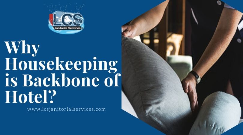 Know The Fact That Why Housekeeping Is Backbone Of Hotel