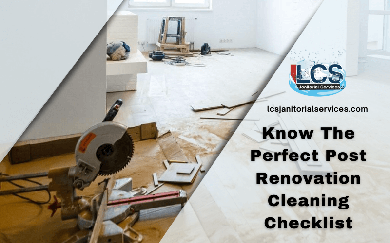 Know The Post Renovation Cleaning Checklist San Diego CA