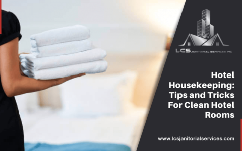 Tips And Tricks For Clean Hotel Rooms | LCS Janitorial Services